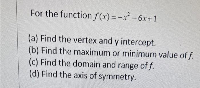 Solved For the function f(x)=−x2−6x+1 (a) Find the vertex | Chegg.com
