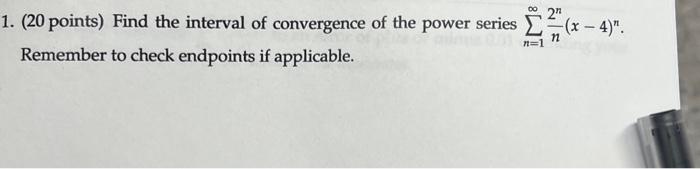 Solved 1. (20 points) Find the interval of convergence of | Chegg.com