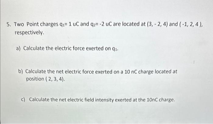 Solved 5. Two Point charges q1=1uC and q2=−2uC are located | Chegg.com