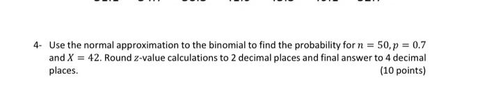 Solved 4- Use the normal approximation to the binomial to | Chegg.com