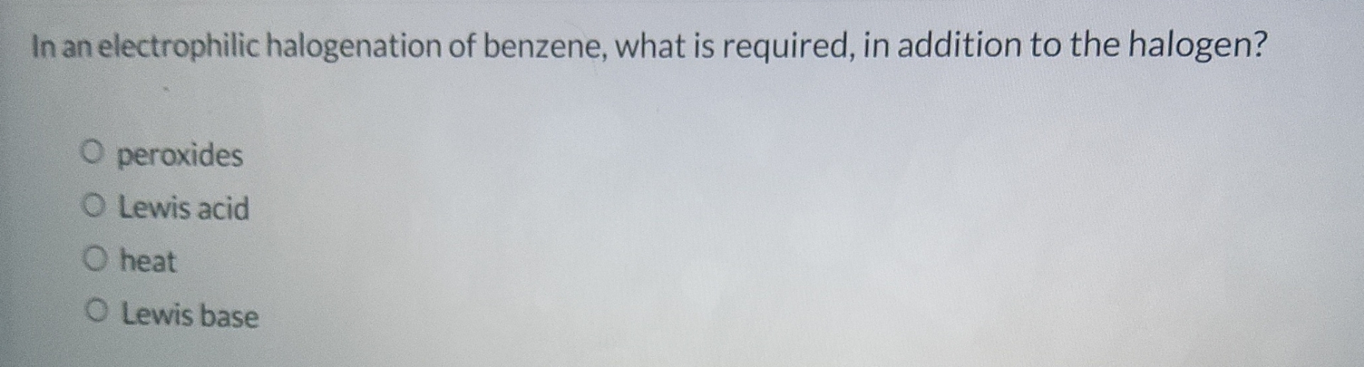Solved In an electrophilic halogenation of benzene, what is | Chegg.com