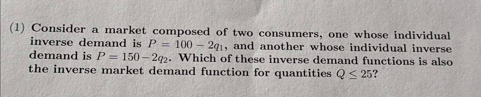 Solved (1) ﻿Consider a market composed of two consumers, one | Chegg.com
