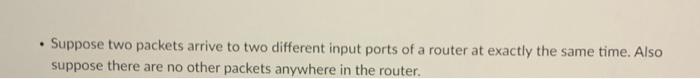 Solved - Suppose two packets arrive to two different input | Chegg.com
