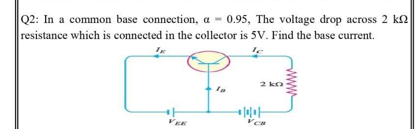 Solved Q2: In a common base connection, a = 0.95, The | Chegg.com