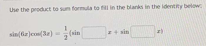 Solved Use the product to sum formula to fill in the blanks | Chegg.com