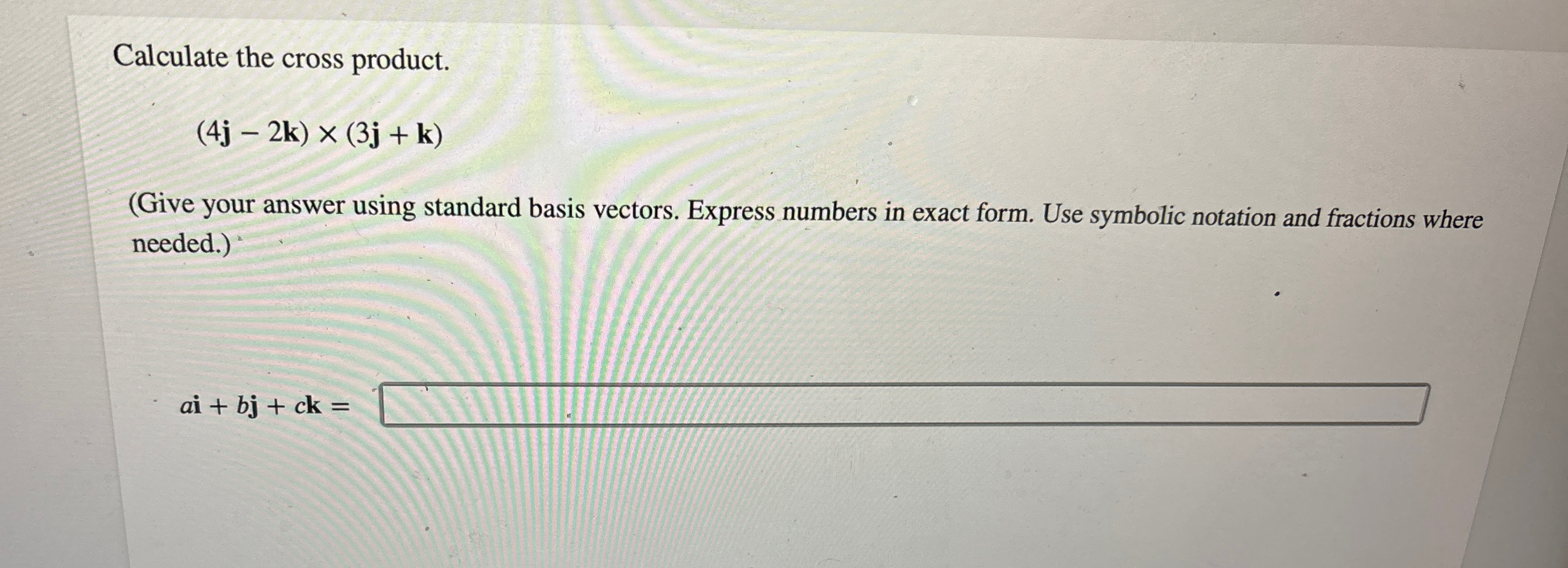 Solved Calculate the cross product.(4j-2k)×(3j+k)(Give your | Chegg.com