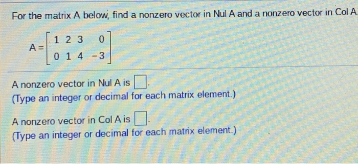 Solved For the matrix A below, find a nonzero vector in Nul | Chegg.com