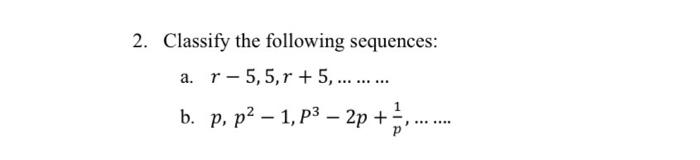 Solved 2. Classify the following sequences: a. r−5,5,r+5,……… | Chegg.com