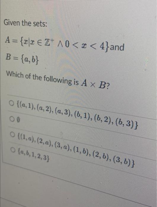 Solved Given the sets: A={x∣x∈Z+∧0 | Chegg.com