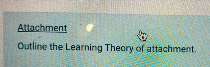 Solved Attachment Outline the Learning Theory of attachment. | Chegg.com