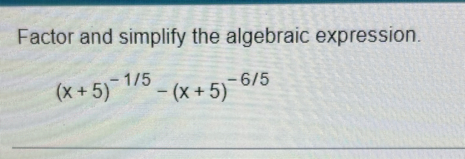 Solved Factor and simplify the algebraic | Chegg.com