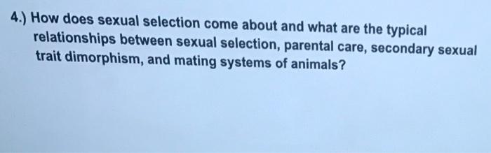 Solved 4.) How does sexual selection come about and what are | Chegg.com