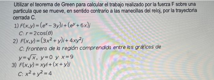 Solved Utilizar el teorema de Green para calcular el trabajo | Chegg.com