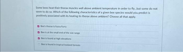 Solved Some bees heat their thorax muscles well above | Chegg.com