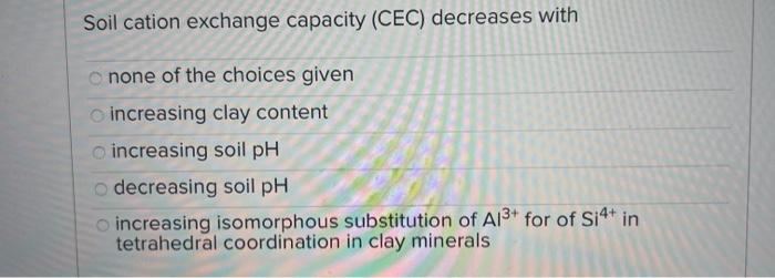 Solved Soil cation exchange capacity (CEC) decreases with | Chegg.com