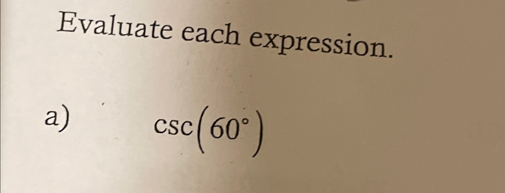 Solved Evaluate each expression.a) csc(60°) | Chegg.com