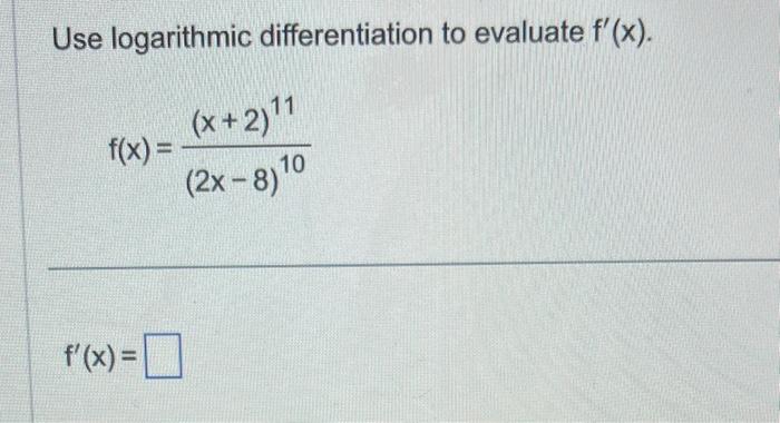 Solved Use logarithmic differentiation to evaluate f′(x). | Chegg.com
