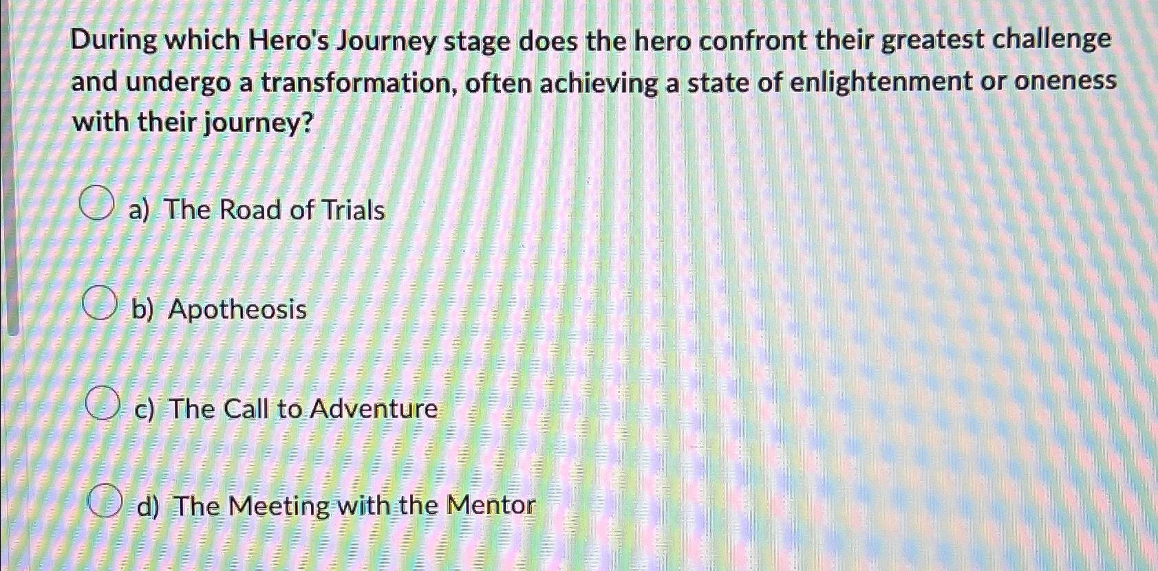 Solved During which Hero's Journey stage does the hero | Chegg.com