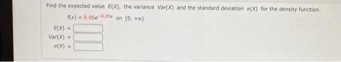 Solved Find the expected value E(X), the variance Var(X) and | Chegg.com