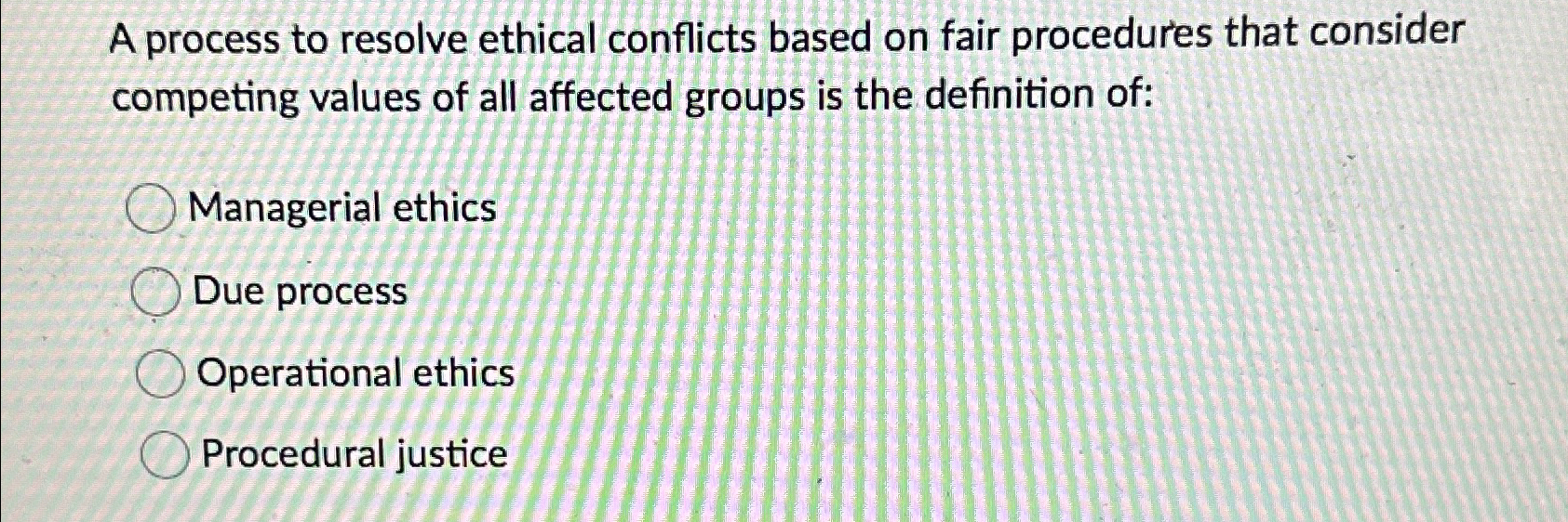 Solved A process to resolve ethical conflicts based on fair | Chegg.com