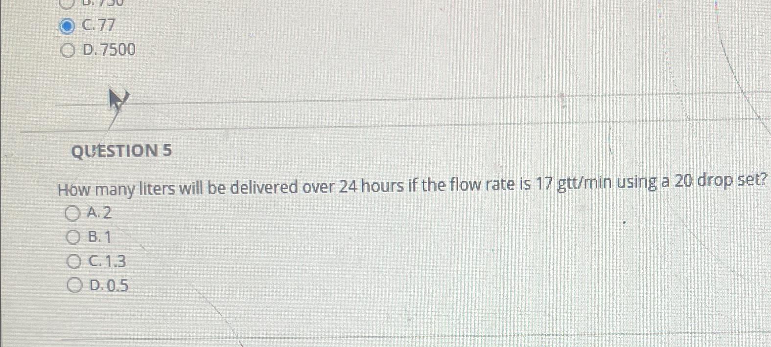 Solved C. 77D. 7500QLESTION 5How many liters will be | Chegg.com