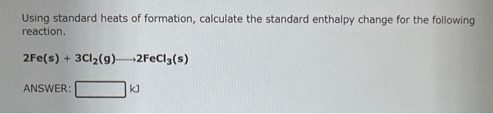 Solved Using standard heats of formation, calculate the | Chegg.com