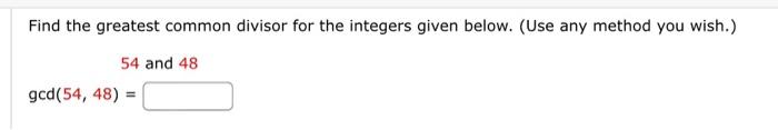 Solved Find the greatest common divisor for the integers | Chegg.com