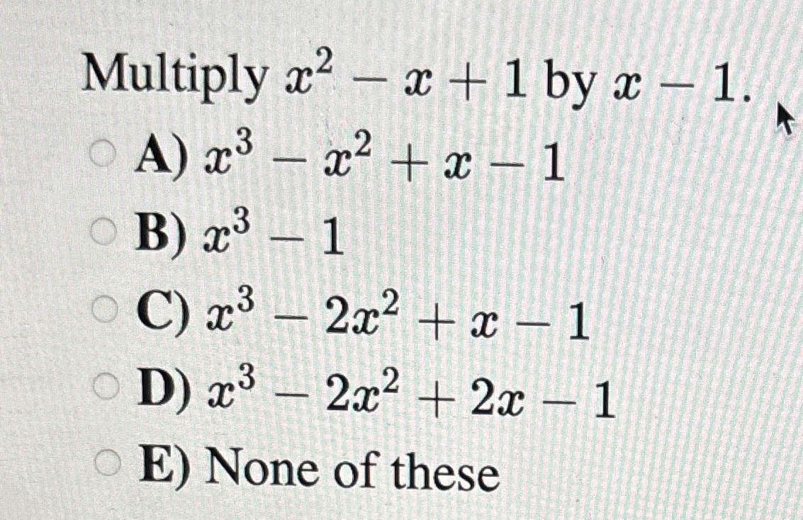 Multiply x2-x+1 ﻿by | Chegg.com