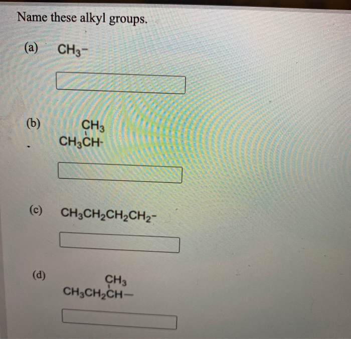 Solved Name these alkyl groups. (a) CH3- (b) CH3 CH2CH- | Chegg.com