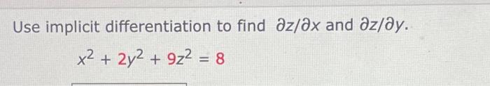 Solved Use implicit differentiation to find az/ax and Əz/ay. | Chegg.com