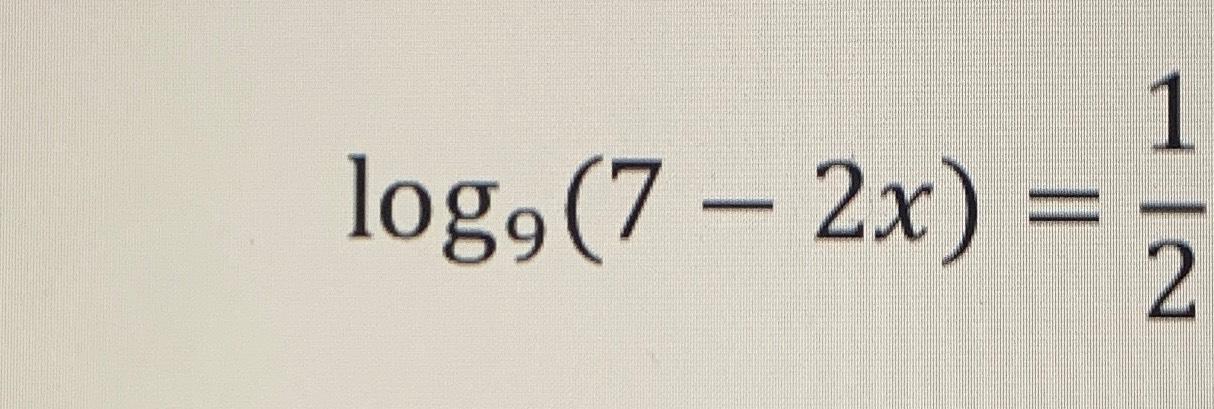 Solved log9(7-2x)=12 | Chegg.com