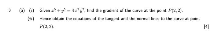 Solved 3 (a) (i) Given x5+y5=4x2y2, find the gradient of the | Chegg.com