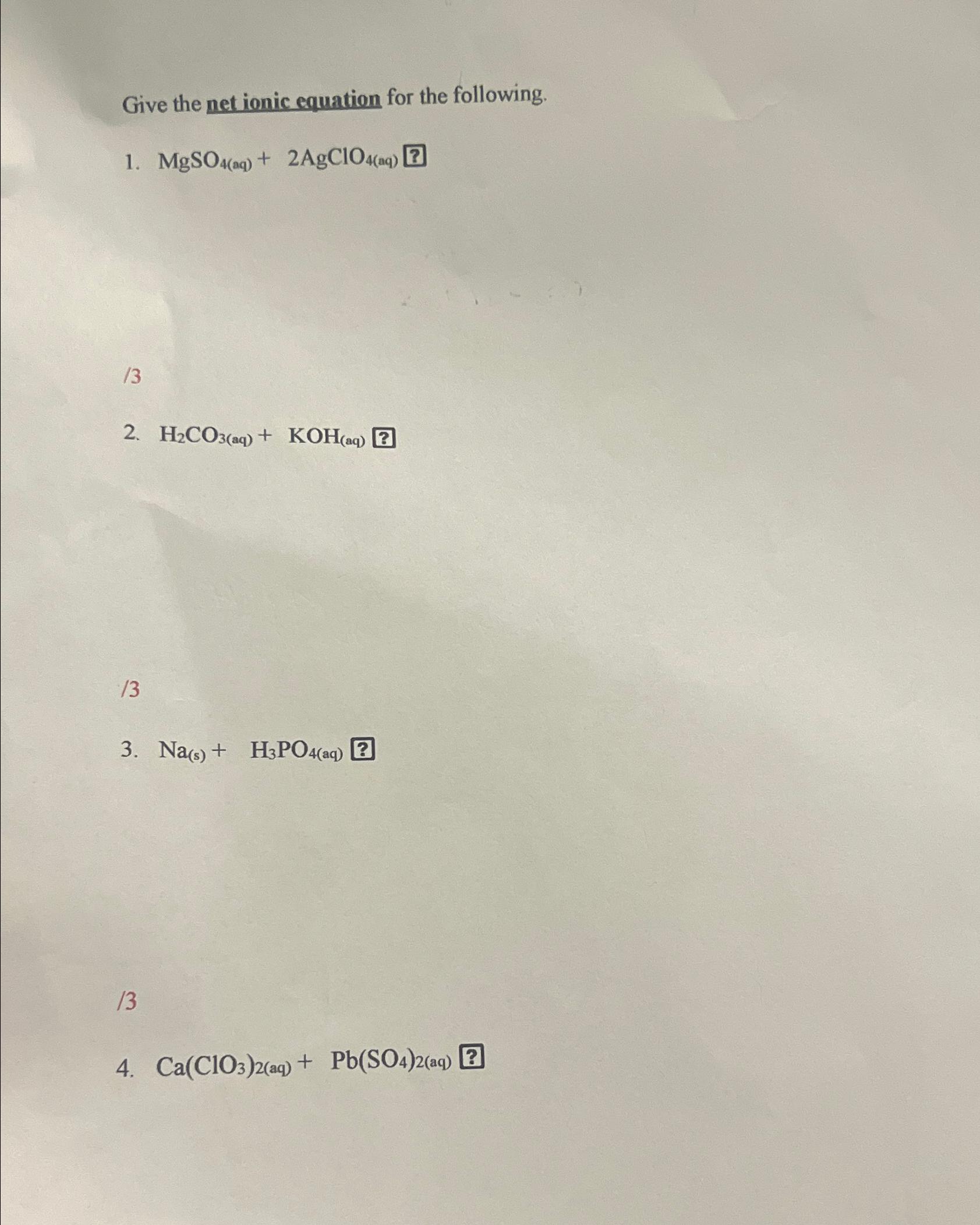 Give the net ionic equation for the | Chegg.com
