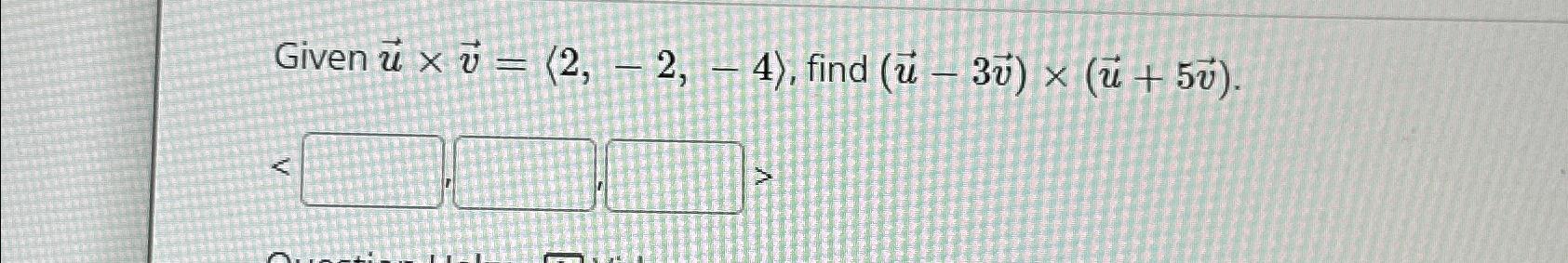 Solved Given vec(u)×vec(v)= , ﻿find | Chegg.com