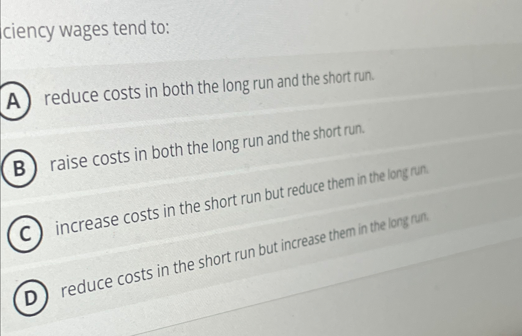 Solved Efficiency wages tend to:reduce costs in both the | Chegg.com
