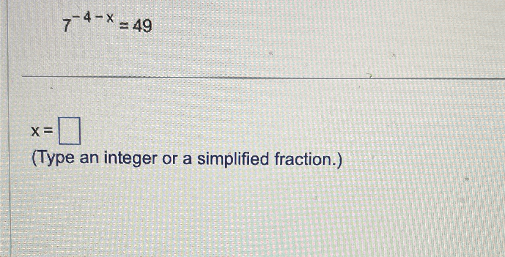 Solved 7-4-x=49x=(Type an integer or a simplified fraction.) | Chegg.com