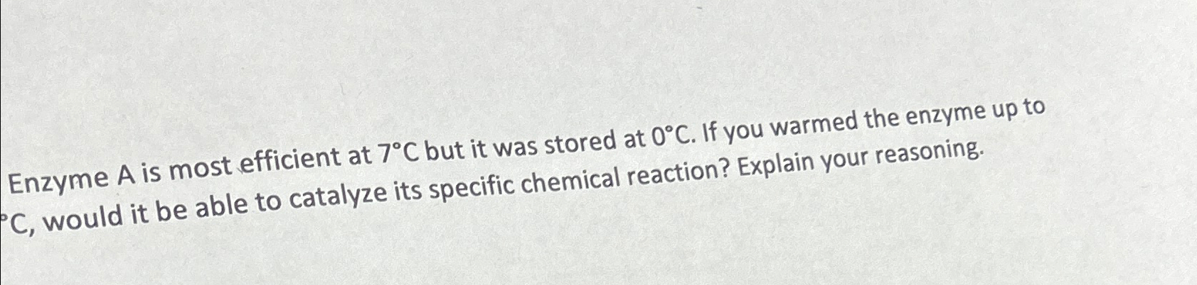 Solved Enzyme A ﻿is most efficient at 7°C ﻿but it was stored | Chegg.com