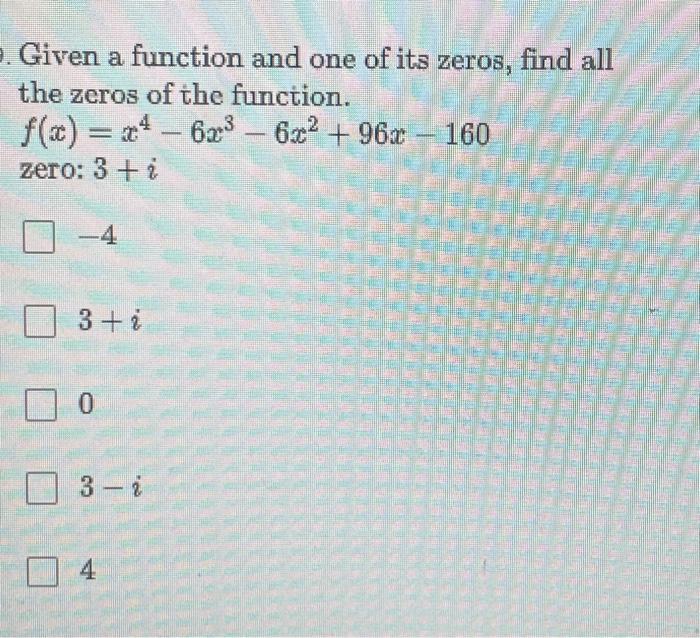 Solved Given a function and one of its zeros, find all the | Chegg.com