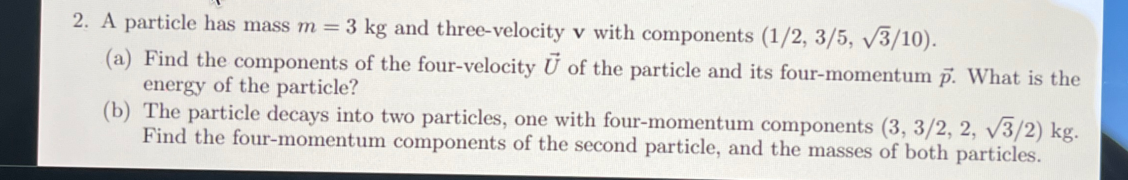 Solved A particle has mass m=3kg ﻿and three-velocity v ﻿with | Chegg.com