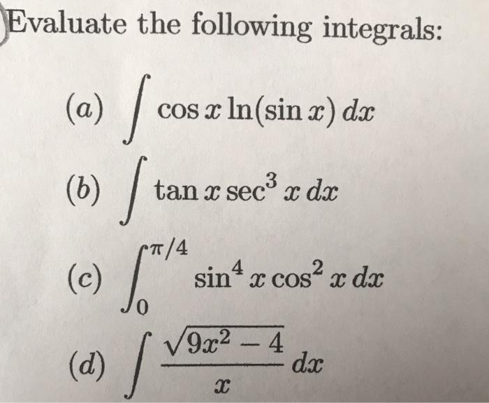 Solved Evaluate the following integrals: (a) Sco cos x | Chegg.com