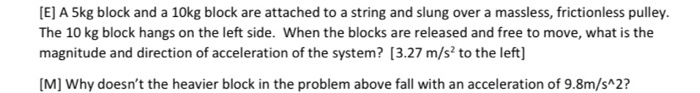 Solved [E] A 5kg block and a 10kg block are attached to a | Chegg.com