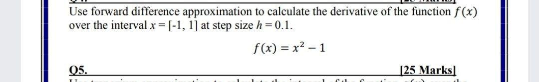 Solved Use forward difference approximation to calculate the | Chegg.com