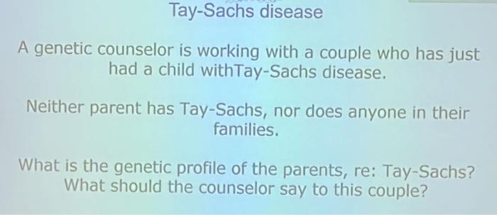 Solved Tay-Sachs disease A genetic counselor is working with | Chegg.com