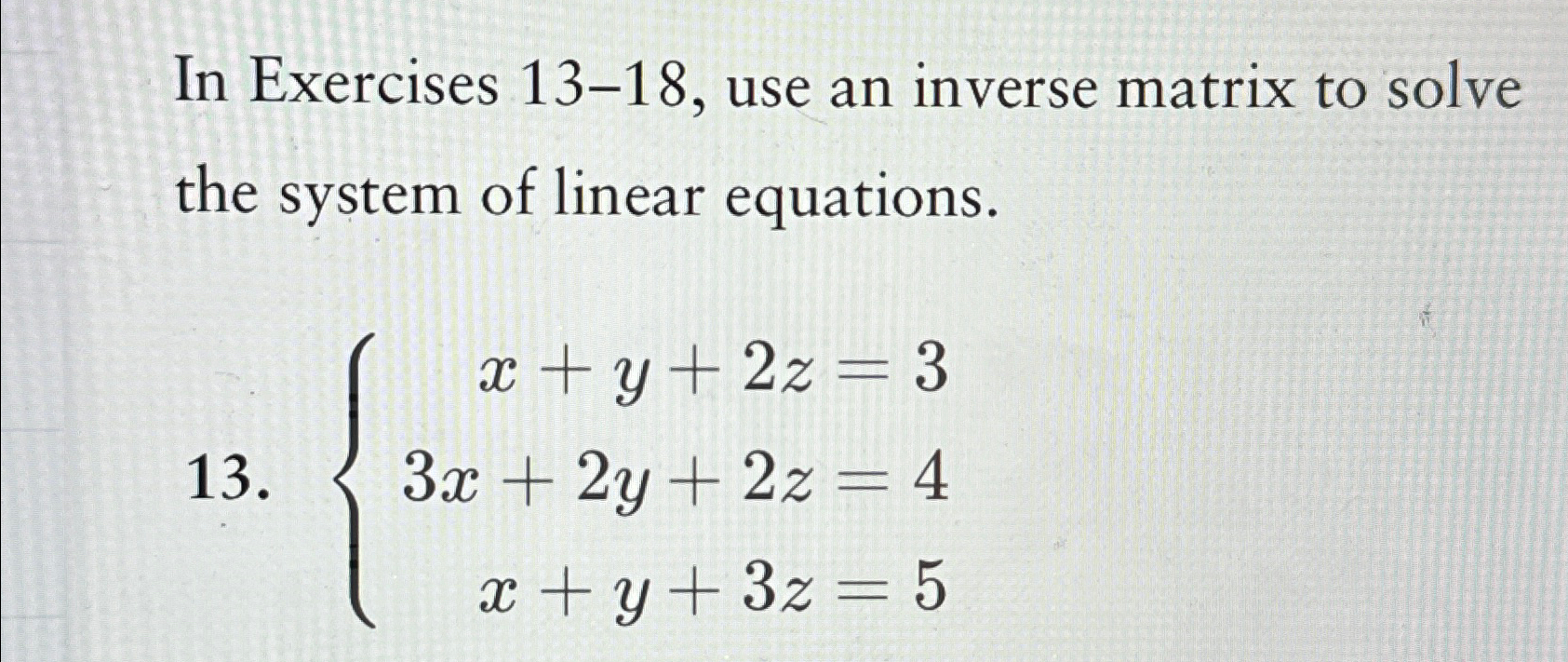 Solved In Exercises 13-18, ﻿use an inverse matrix to solve | Chegg.com