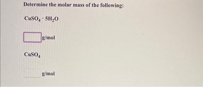 Solved Determine The Molar Mass Of The Following Cuso4 5h20