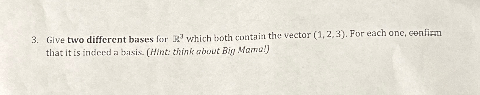 Solved Give two different bases for R3 ﻿which both contain | Chegg.com