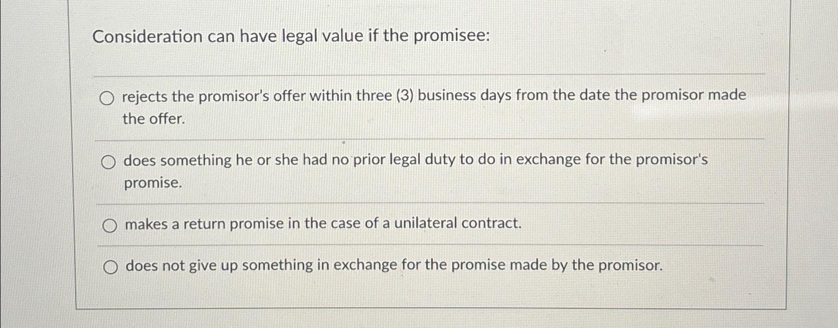 Solved Consideration can have legal value if the | Chegg.com