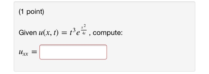 Solved (1 point) Given u(x, t) = 13e, compute: Uxx = | Chegg.com