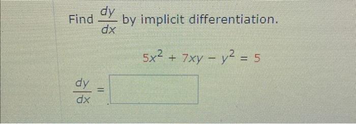 Solved Find dxdy by implicit differentiation. dxdy= | Chegg.com Solved Find dxdy by implicit differentiation. dxdy= | Chegg.com