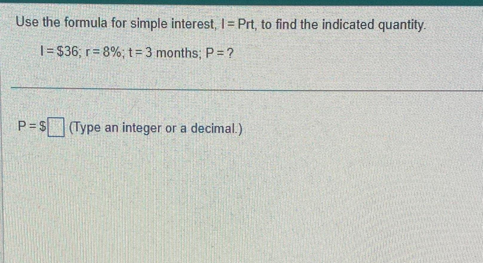 Solved Use the formula for simple interest, I=Prt, ﻿to find | Chegg.com